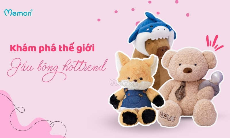 Khám Phá Thế Giới Gấu Bông Hot Trend 2025 - Memon