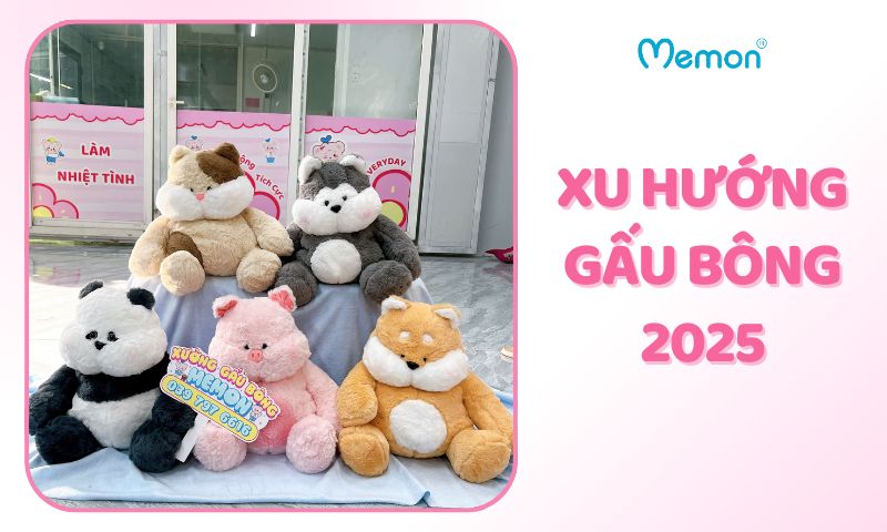 Dẫn Đầu Xu Hướng Gấu Bông 2025: Nguồn Hàng Sỉ Hot Nhất Chỉ Có Tại Memon - Memon